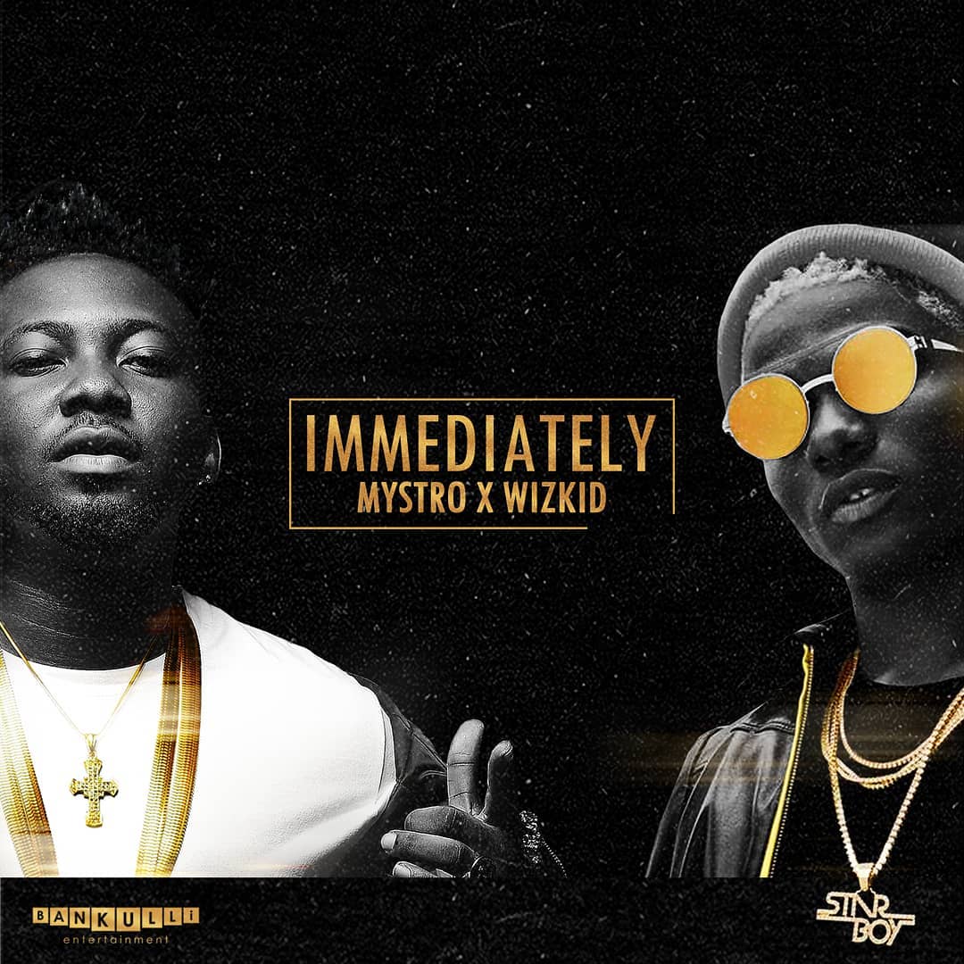 Mystro Shares New Single "Immediately" Featuring Wizkid