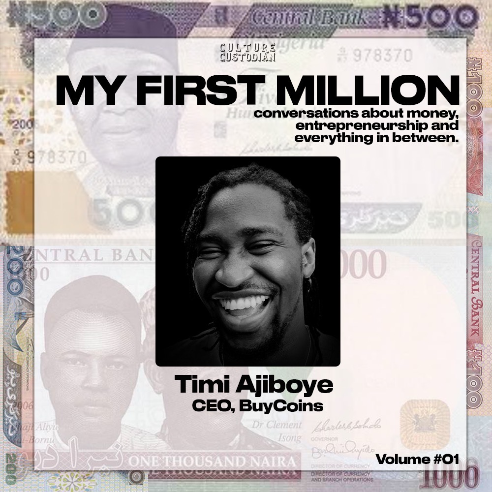 My First Million: Timi Ajiboye| The Culture Custodian