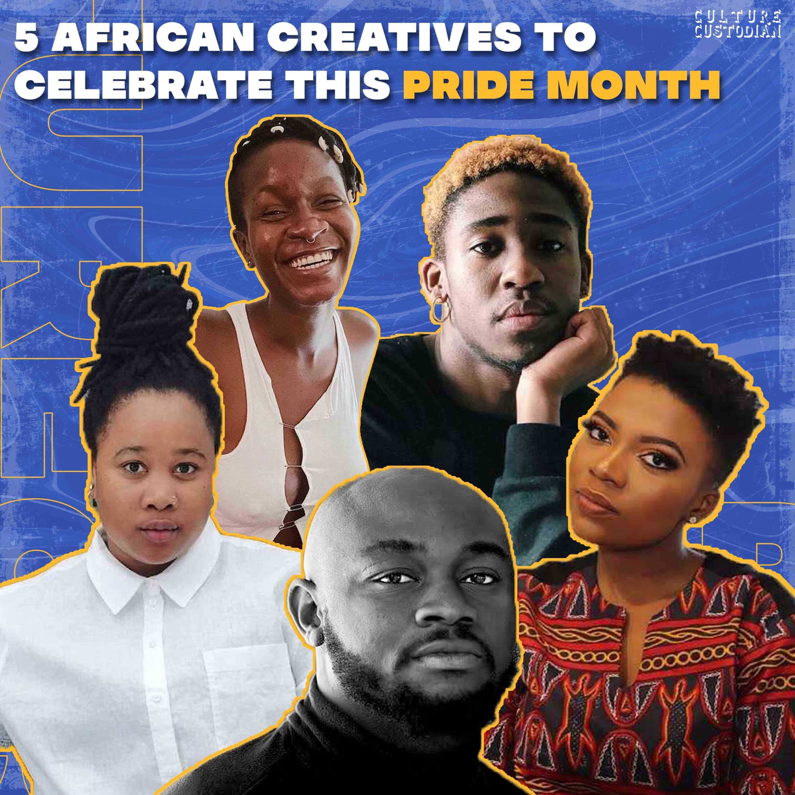 5 African Creatives To Celebrate This Pride Month| The Culture Custodian