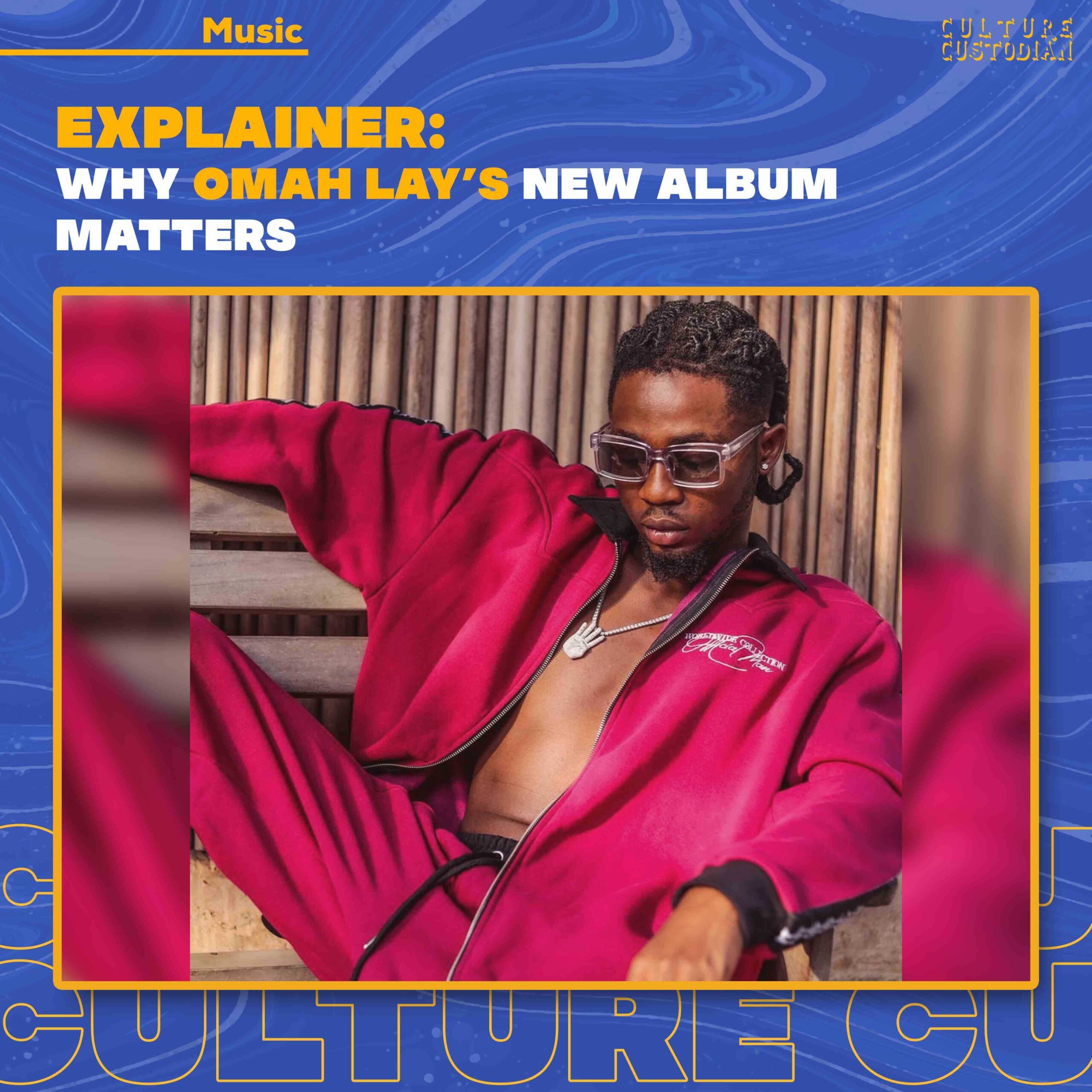 Explainer: Why Omah Lay’s New Album Matters|Culture Custodian