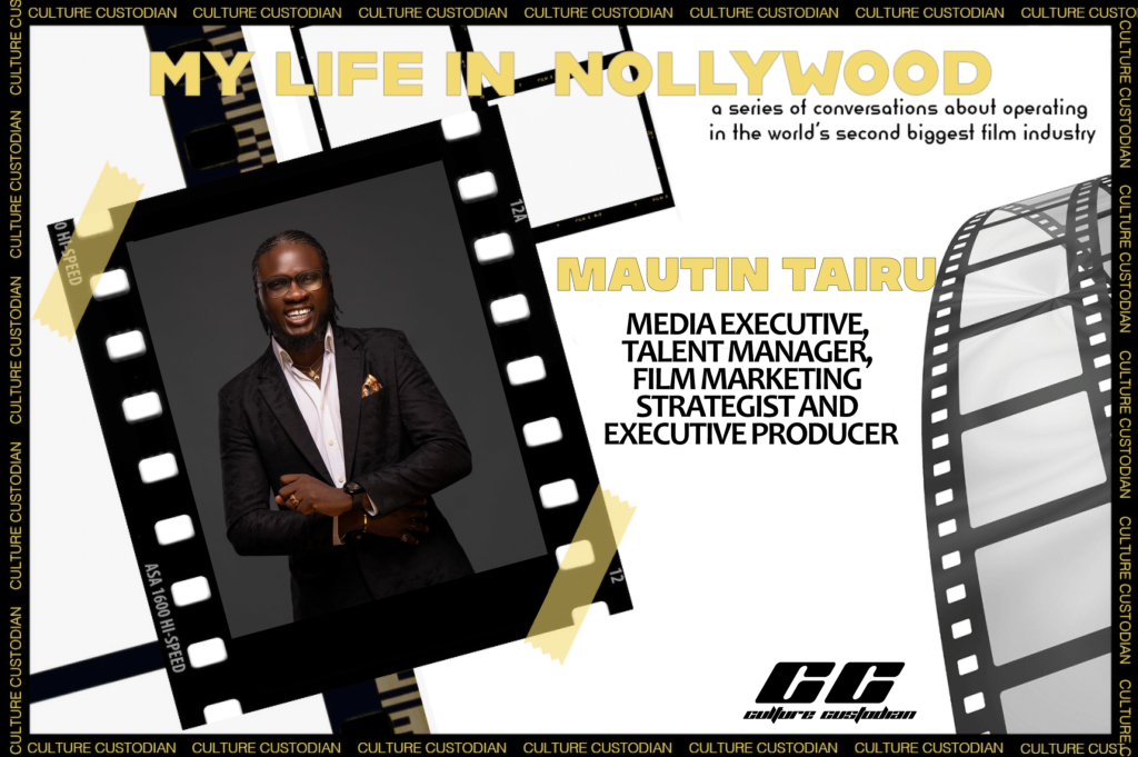 My Life In Nollywood: Mautin Tairu| The Culture Custodian